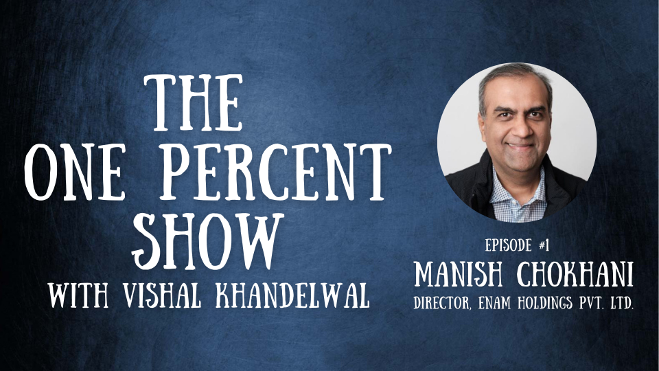 The One Percent Show: Manish Chokhani on the Business of Life - Vishal ...